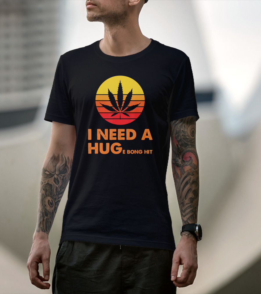I Need A Hug Huge Bong Hit Weed Leaf Sunset Stripes T-Shirt