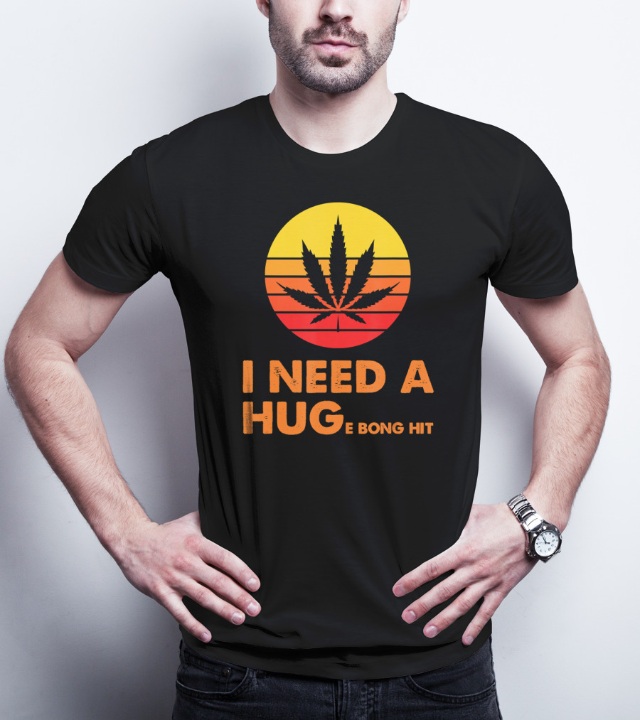 I Need A Hug Huge Bong Hit Weed Leaf Sunset Stripes T-Shirt