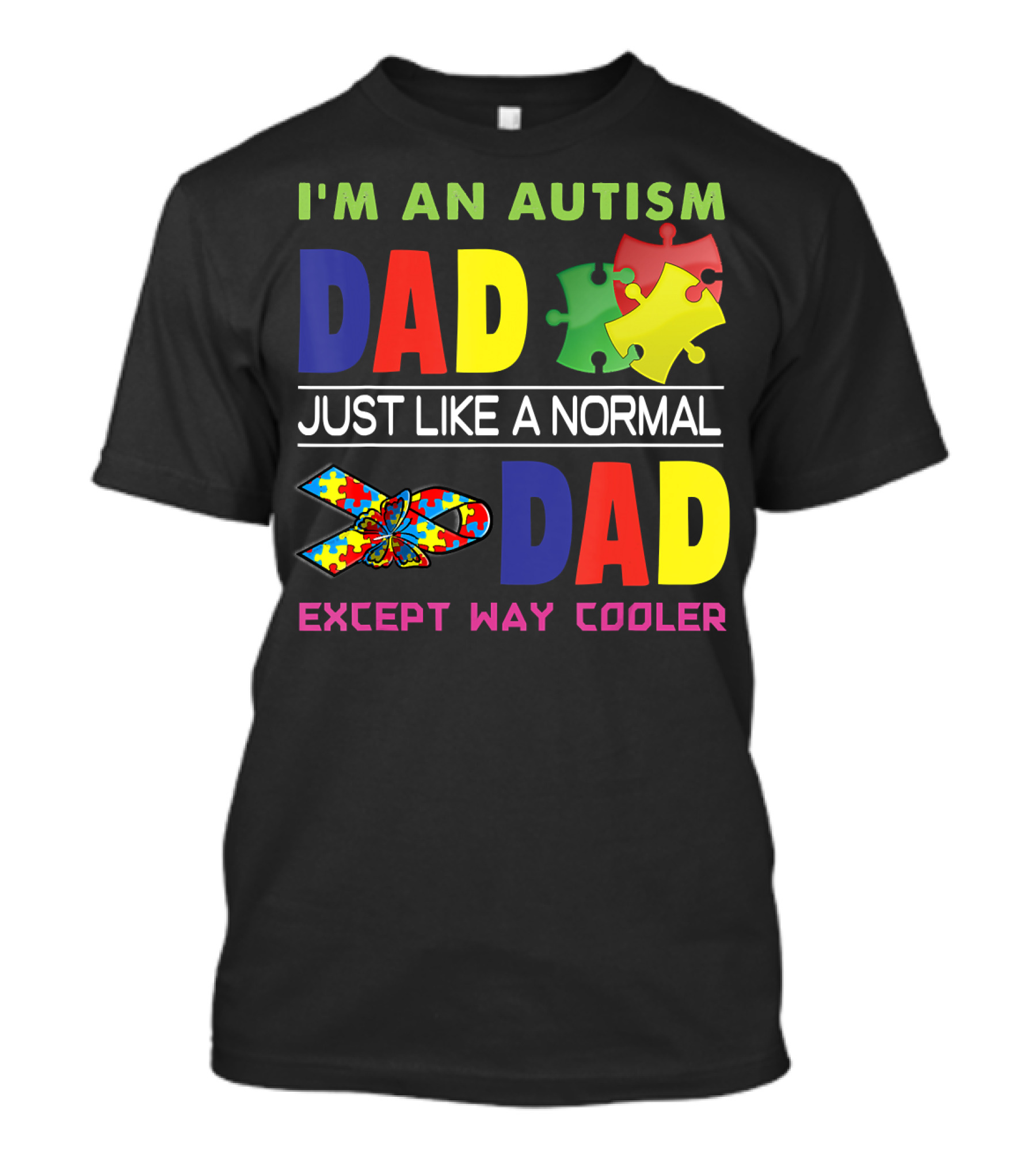 I'M An Autism Dad Just Like A Normal Dad Except Way Cooler Puzzle Pieces And Awareness T-Shirt