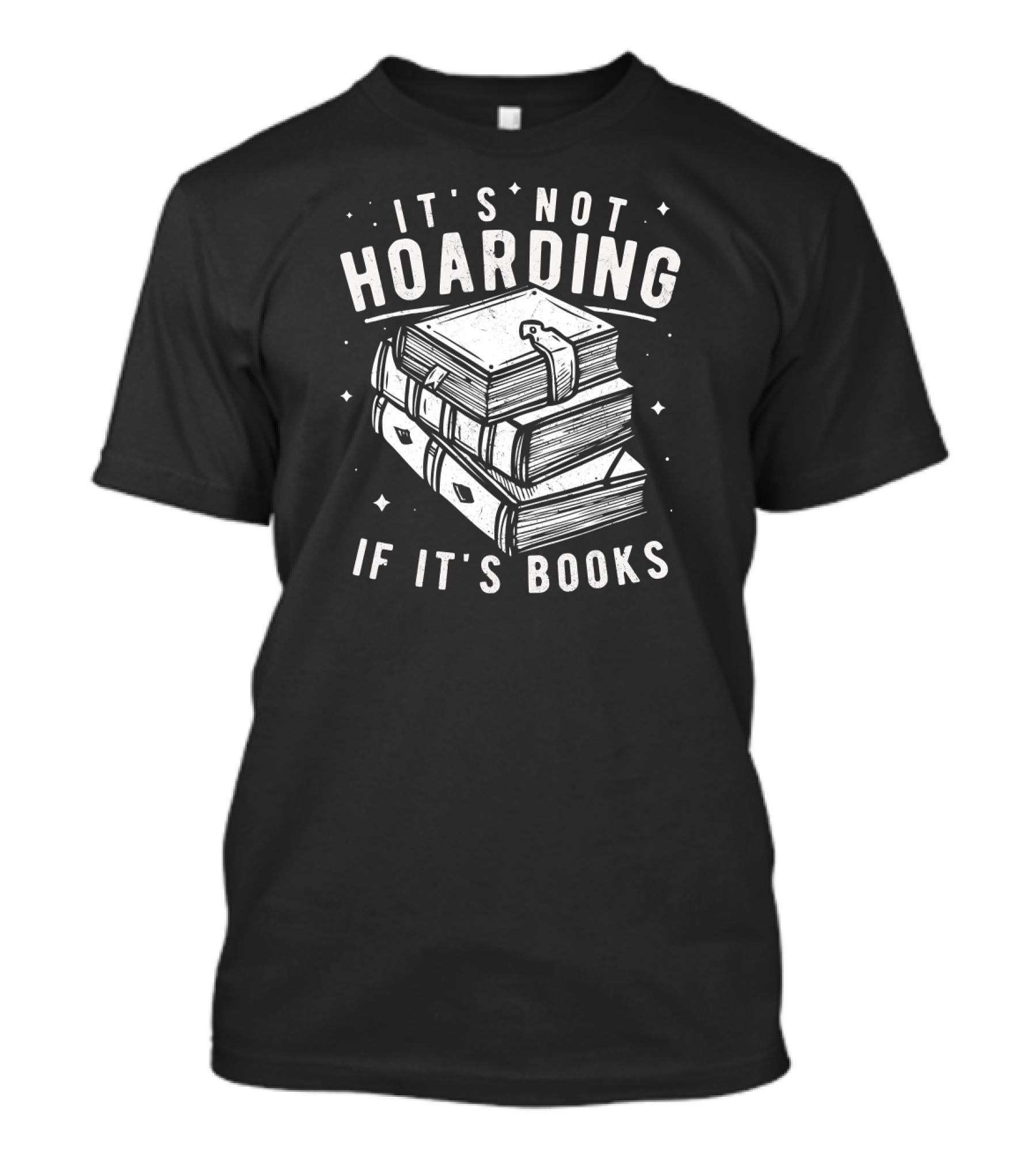 It's Not Hoarding If It's Books T-Shirt