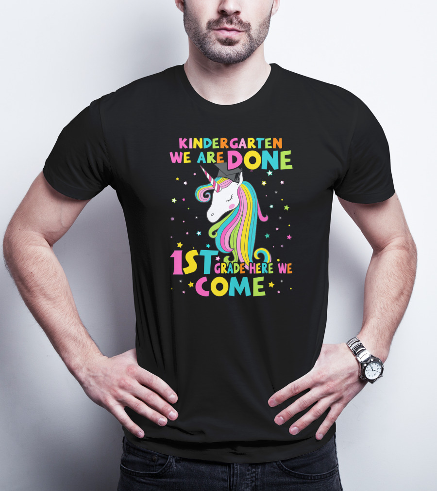 Kindergarten We Are Done 1st Grade Here We Come Unicorn Graduation T-Shirt