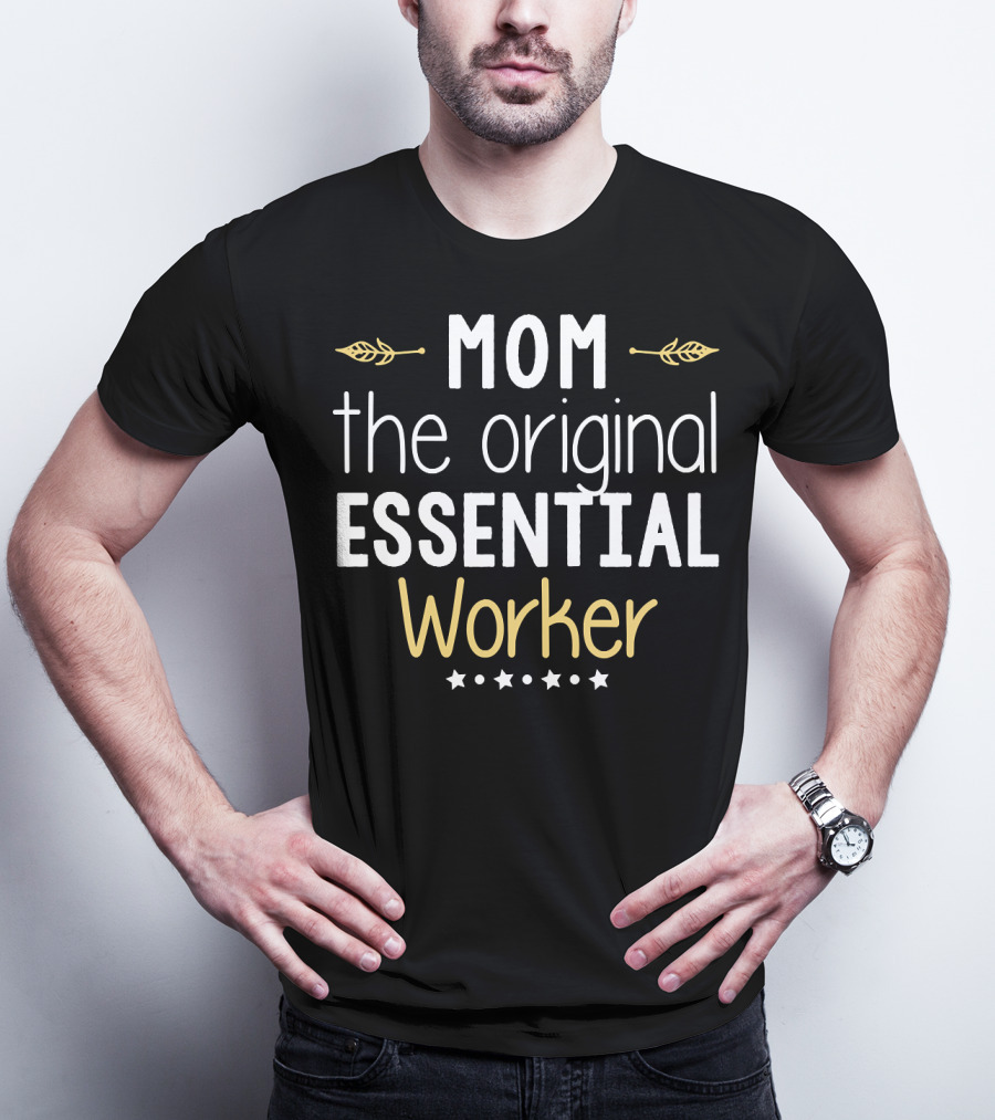 Mom The Original Essential Worker Stars Laurel T-Shirt