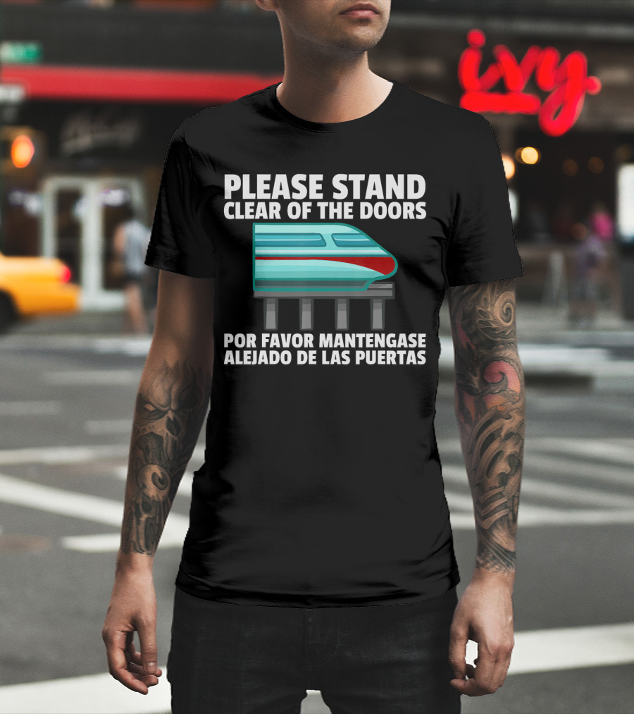 Please Stand Clear Of The Doors Monorail Por Favor Mantengase Alejado De Las Puertas T-Shirt