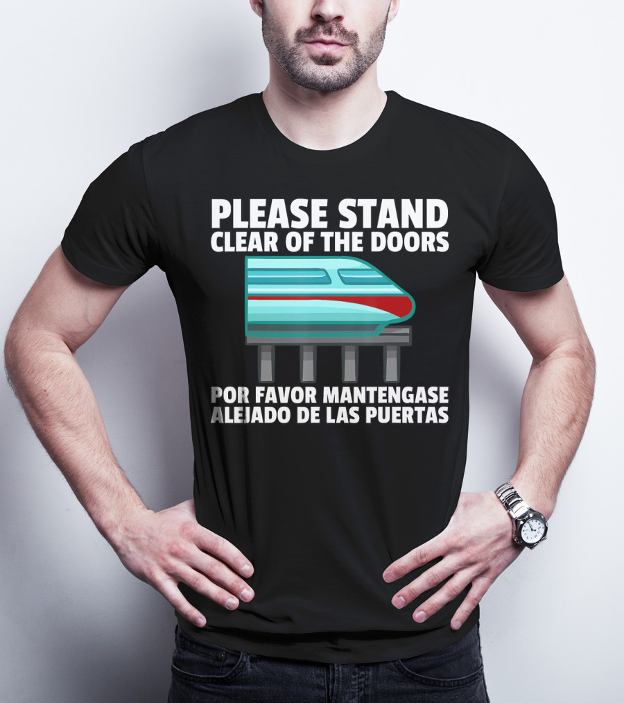 Please Stand Clear Of The Doors Monorail Por Favor Mantengase Alejado De Las Puertas T-Shirt