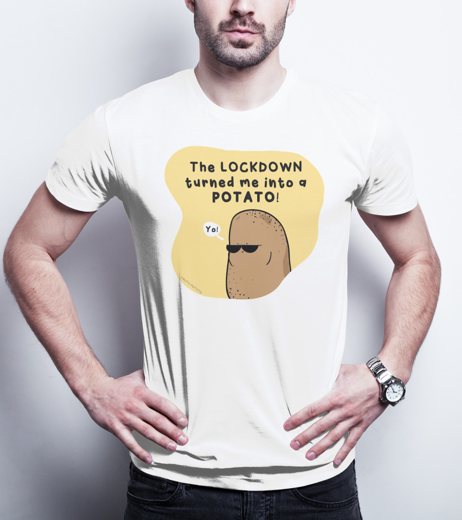 The Lockdown Turned Me Into A Potato Yo T-Shirt
