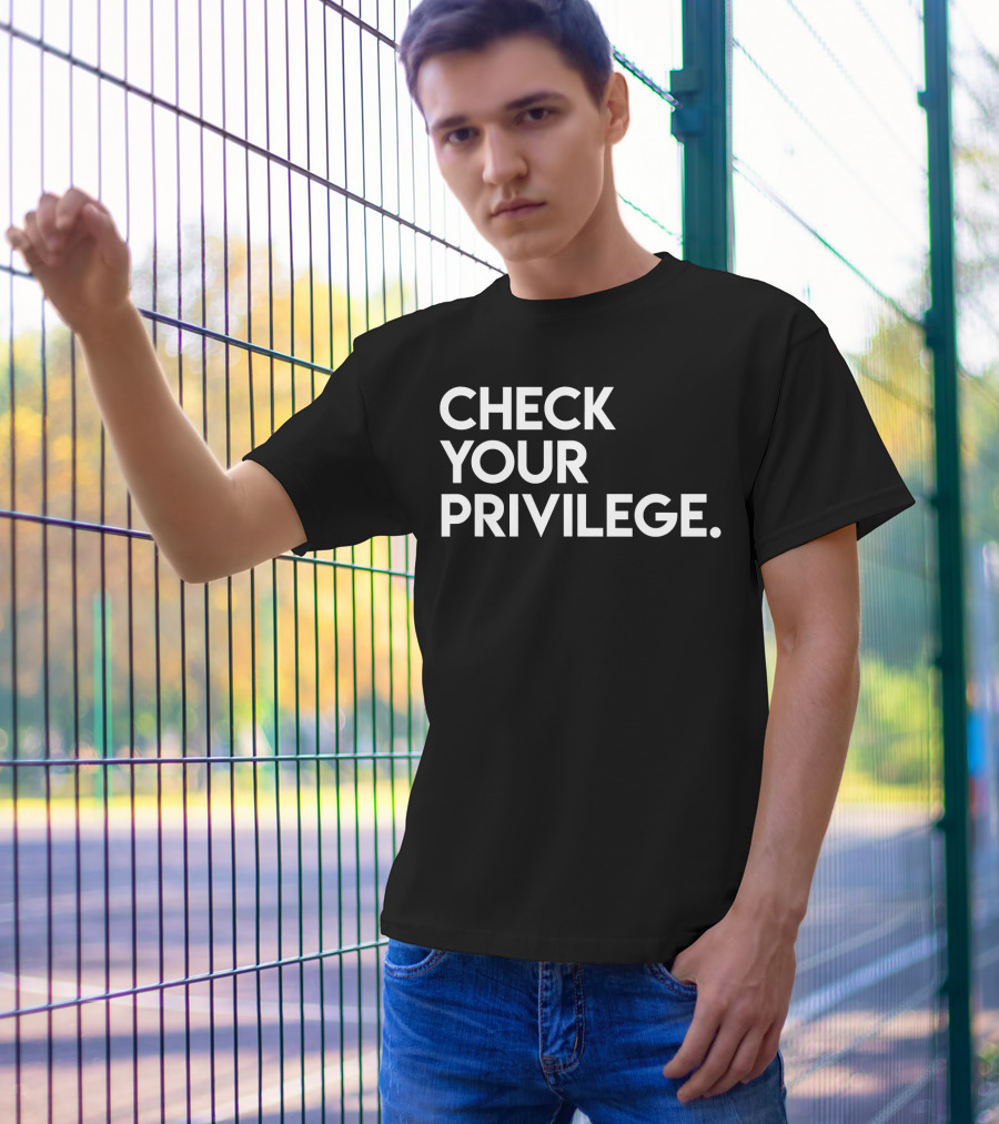 Check Your Privilege Empowerment T-Shirt