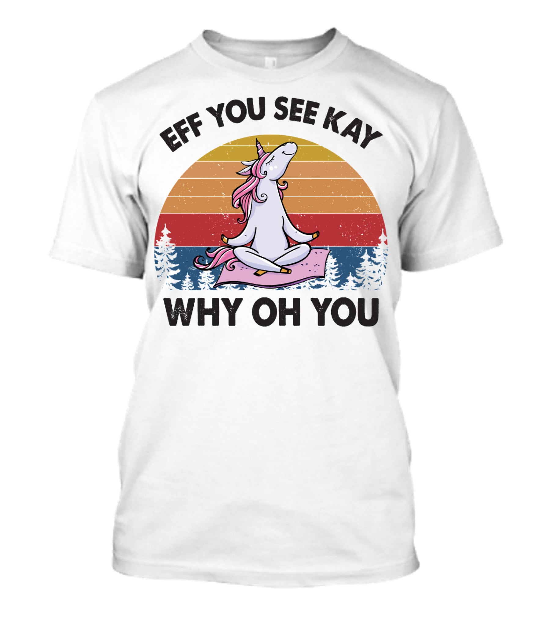 Eff You See Kay Why Oh You Unicorn Meditation Forest Retro Sunset T-Shirt