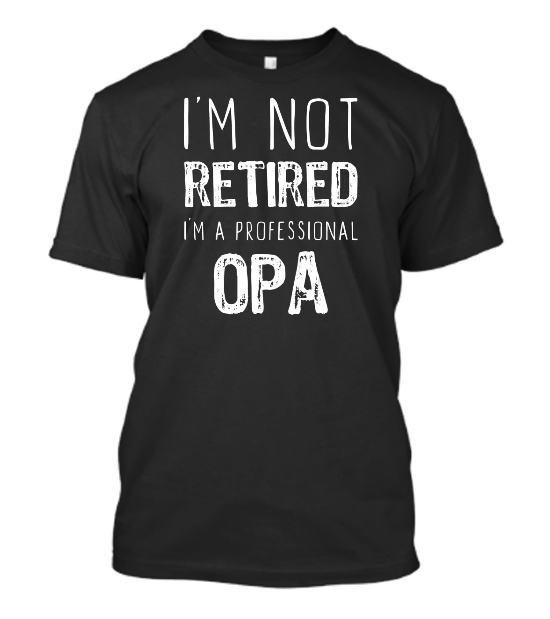 I'm Not Retired I'm A Professional Opa T-Shirt