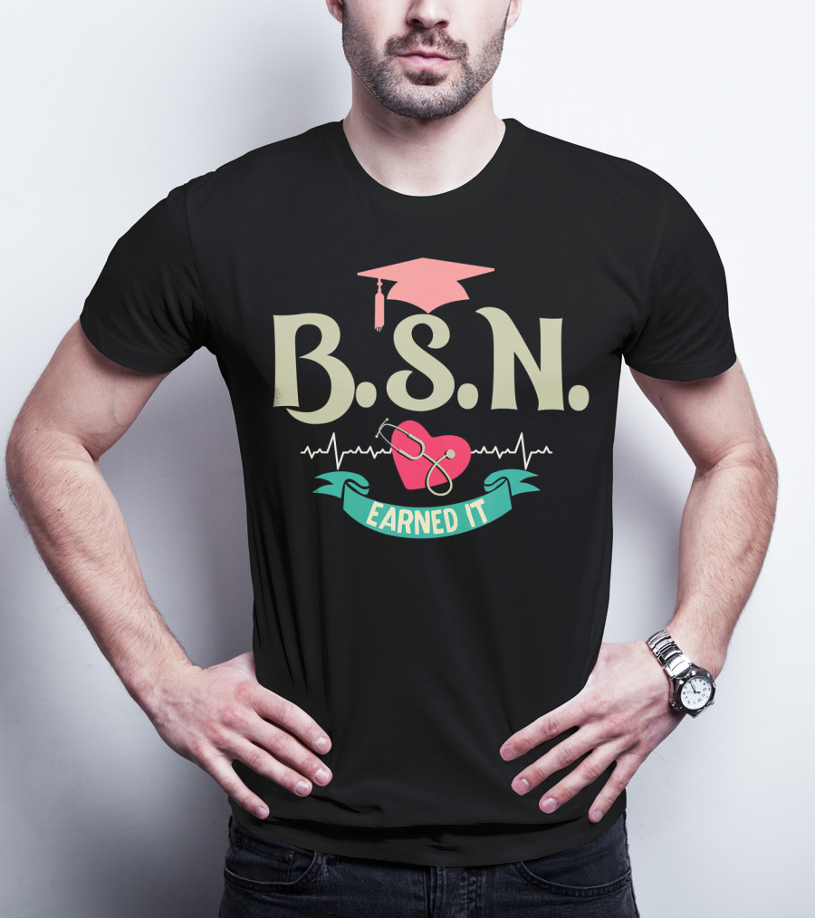 BSN Earned It Heartbeat Stethoscope Nurse Graduate T-Shirt