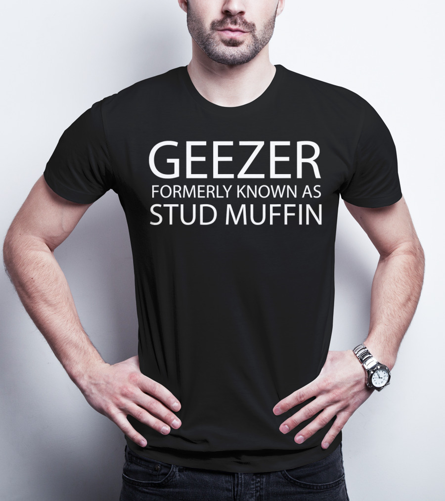 Geezer Formerly Known As Stud Muffin Retirement Men Old T-Shirt