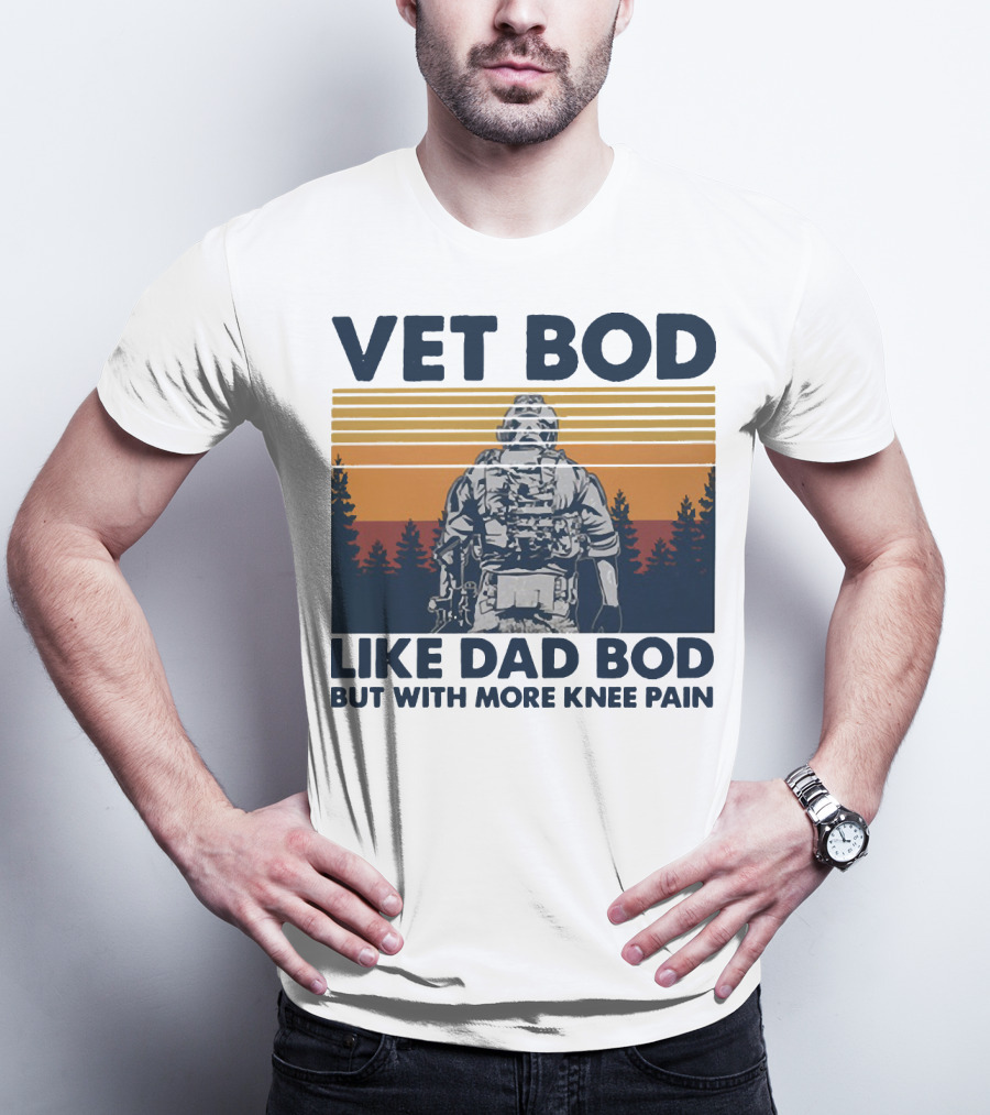 Vet Bod Like Dad Bod But With More Knee Pain Forest Soldier T-Shirt