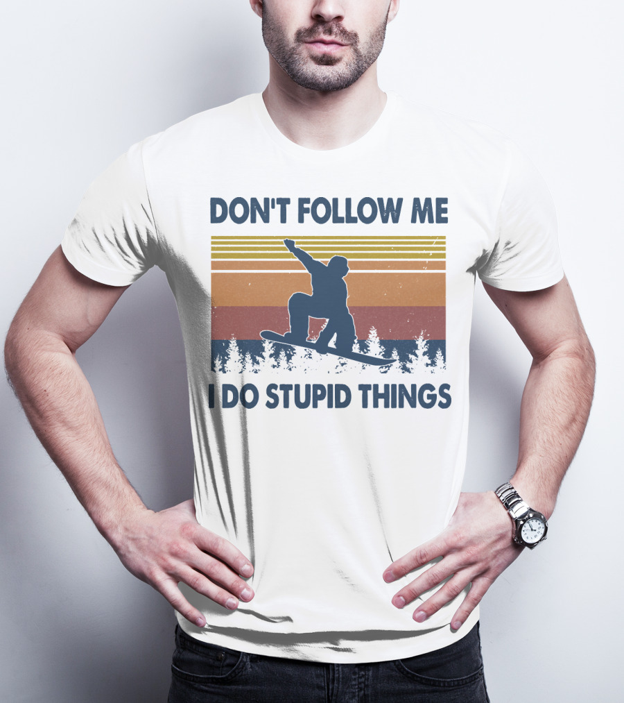 DON'T FOLLOW ME I DO STUPID THINGS Snowboarding Vintage T-Shirt