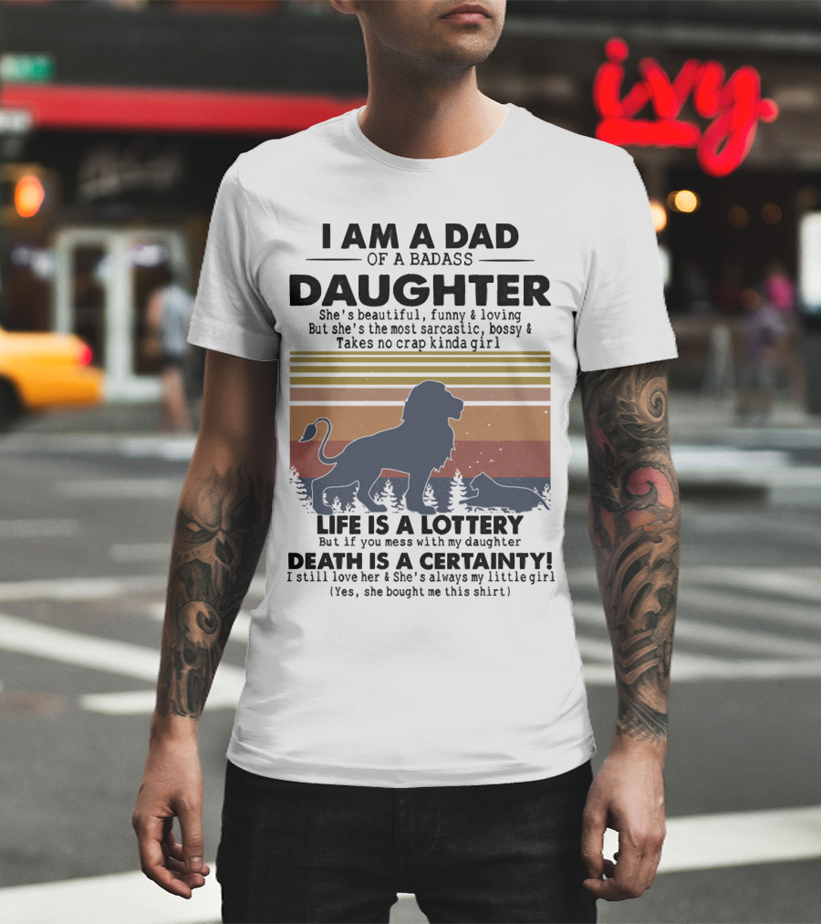 I Am A Dad Of A Badass Daughter Life Is A Lottery Death Is A Certainty Lion And Cat Silhouette Vintage Stripes T-Shirt
