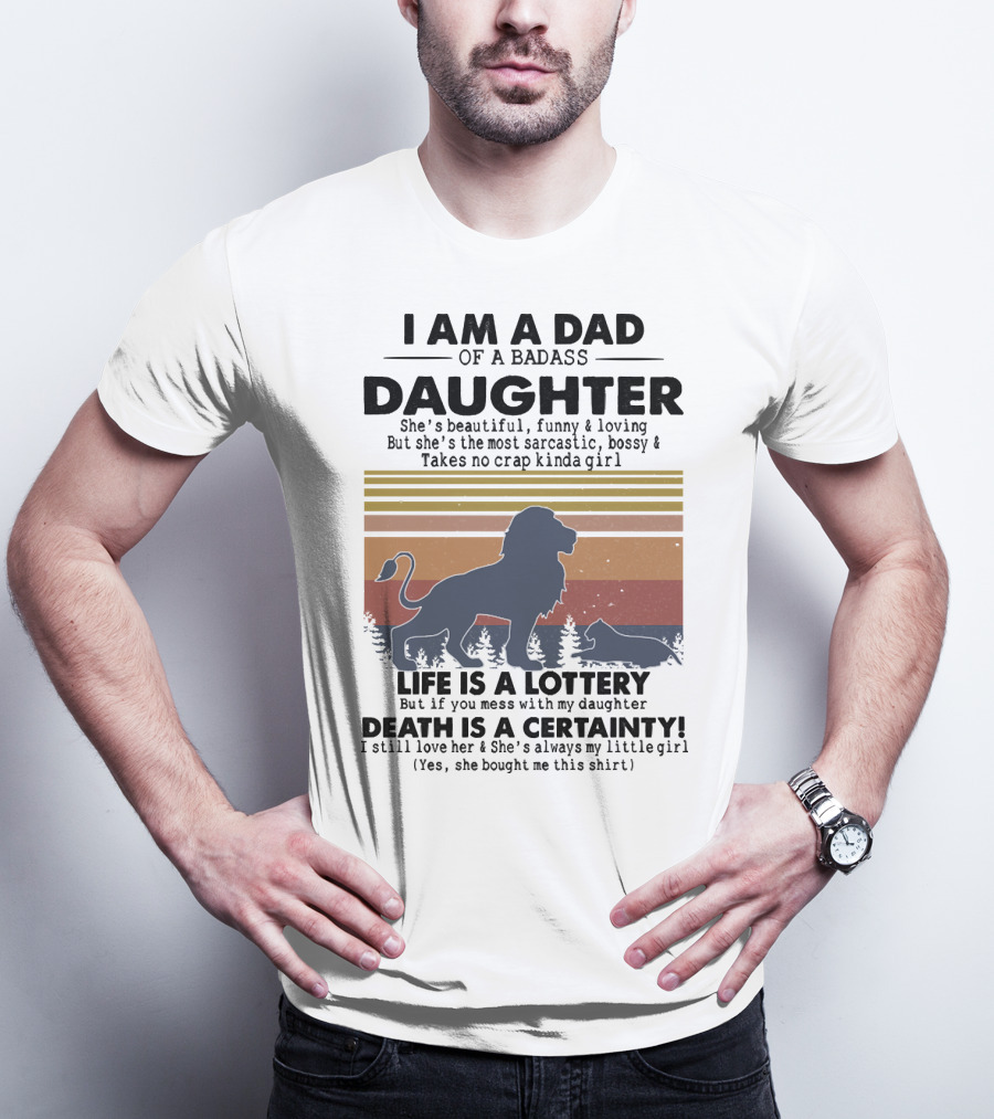 I Am A Dad Of A Badass Daughter Life Is A Lottery Death Is A Certainty Lion And Cat Silhouette Vintage Stripes T-Shirt