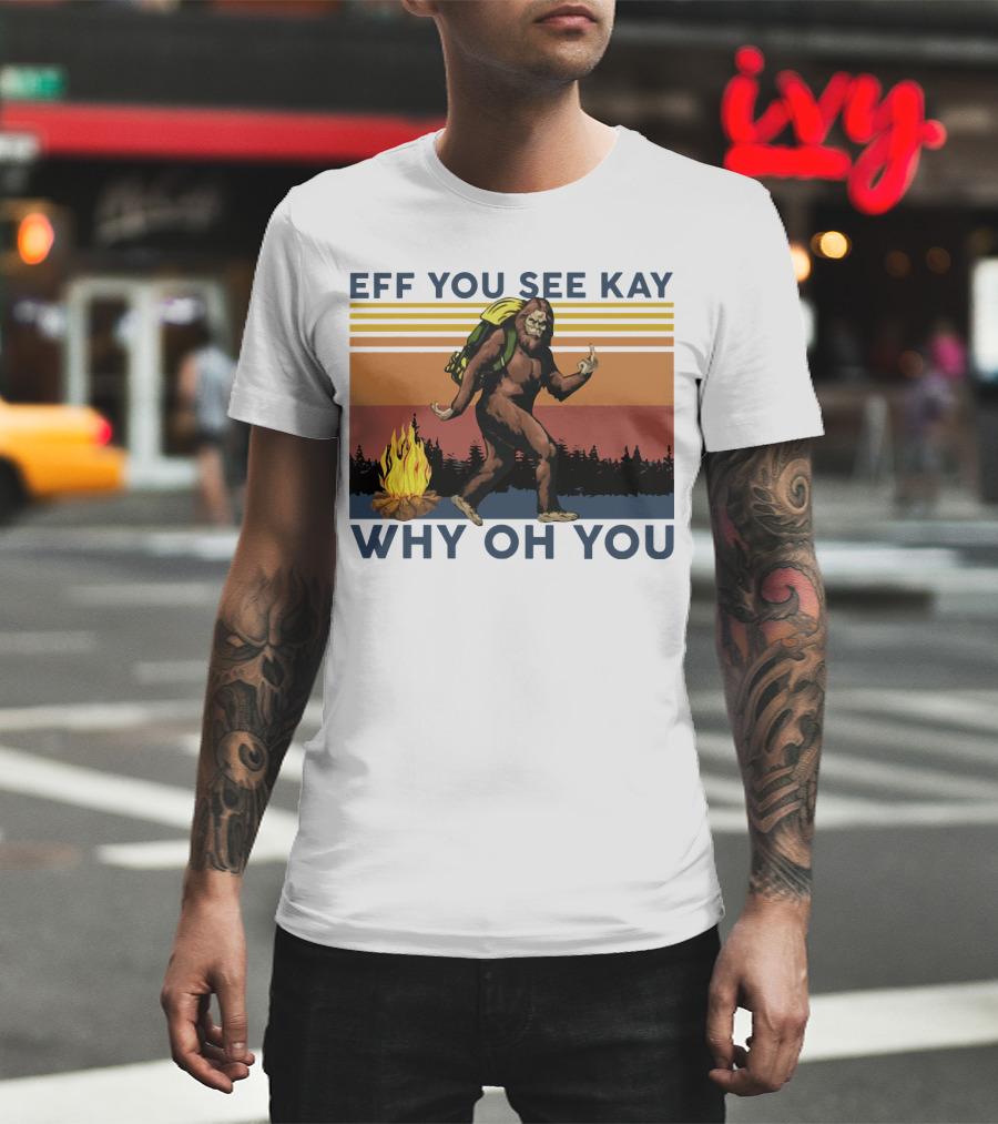 EFF YOU SEE KAY WHY OH YOU Bigfoot Campfire Stripes T-Shirt