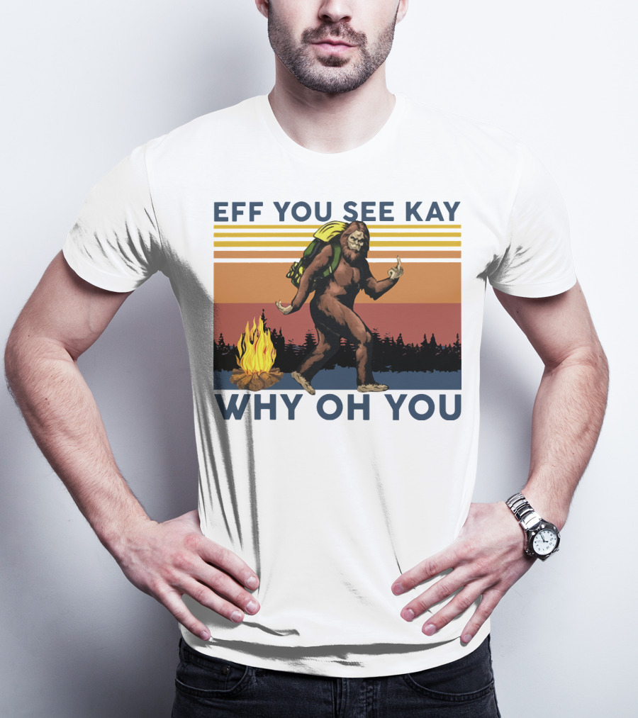 EFF YOU SEE KAY WHY OH YOU Bigfoot Campfire Stripes T-Shirt