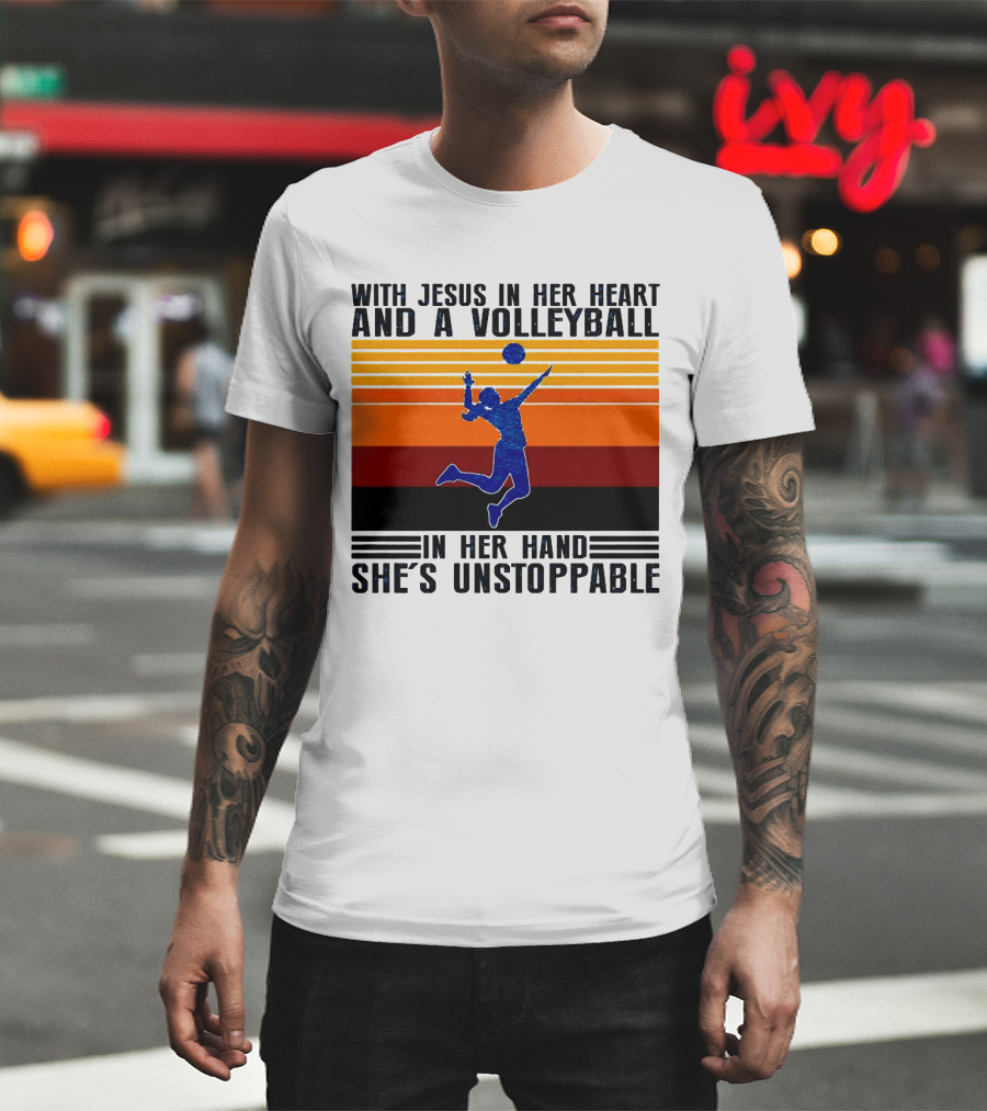With Jesus In Her Heart And A Volleyball In Her Hand She's Unstoppable T-Shirt