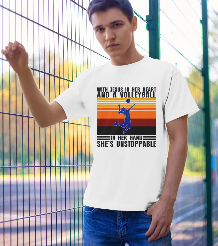 With Jesus In Her Heart And A Volleyball In Her Hand She's Unstoppable T-Shirt