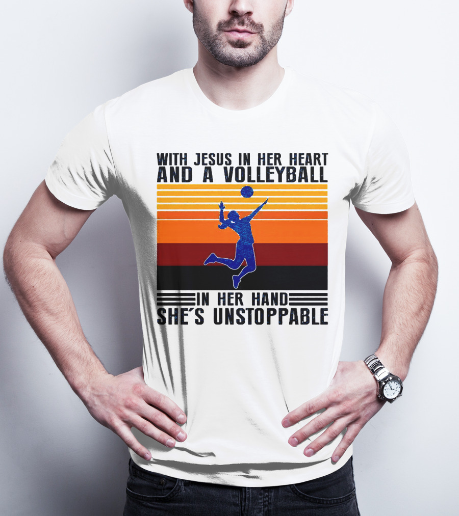 With Jesus In Her Heart And A Volleyball In Her Hand She's Unstoppable T-Shirt