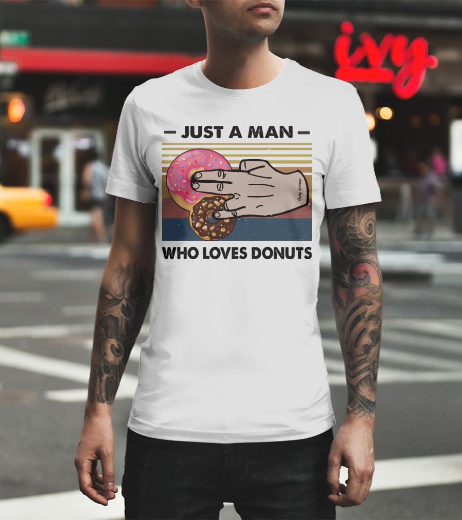 Just A Man Who Loves Delicious Donuts With Colorful Sprinkles And Tasty Treats T-Shirt
