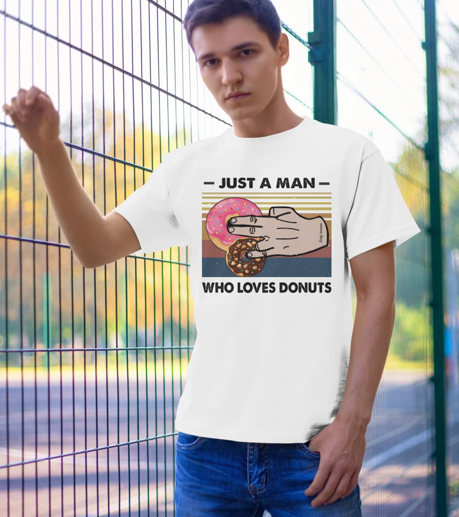 Just A Man Who Loves Delicious Donuts With Colorful Sprinkles And Tasty Treats T-Shirt