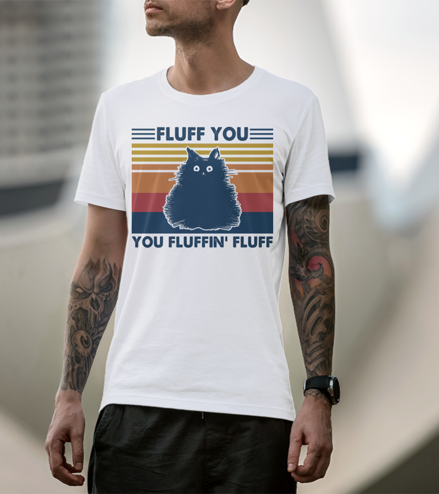 Fluff You You Fluffin' Fluff Retro Cat Vintage Stripes T-Shirt
