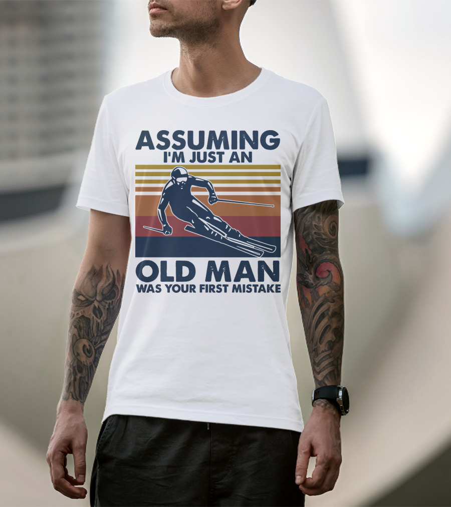 Assuming I'm Just An Old Man Was Your First Mistake Skier Stripes T-Shirt
