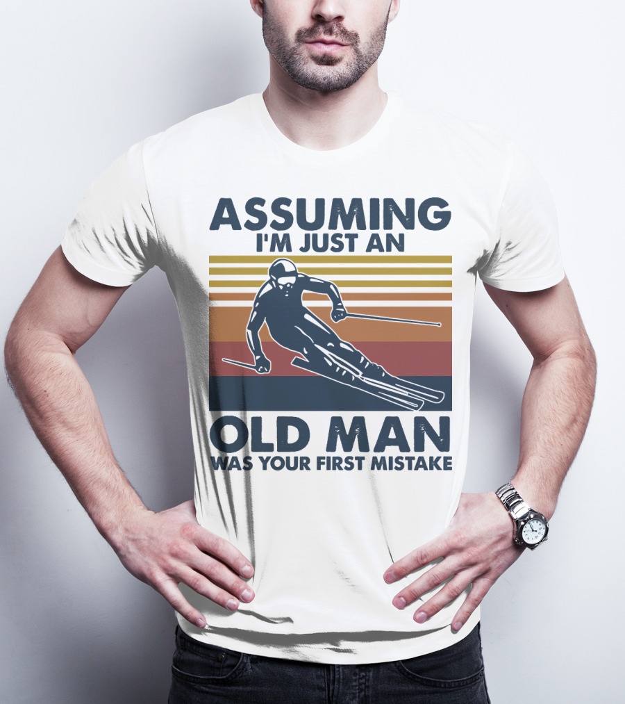 Assuming I'm Just An Old Man Was Your First Mistake Skier Stripes T-Shirt