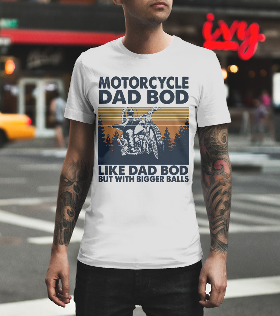 Motorcycle Dad Bod Like Dad Bod But With Bigger Balls T-Shirt