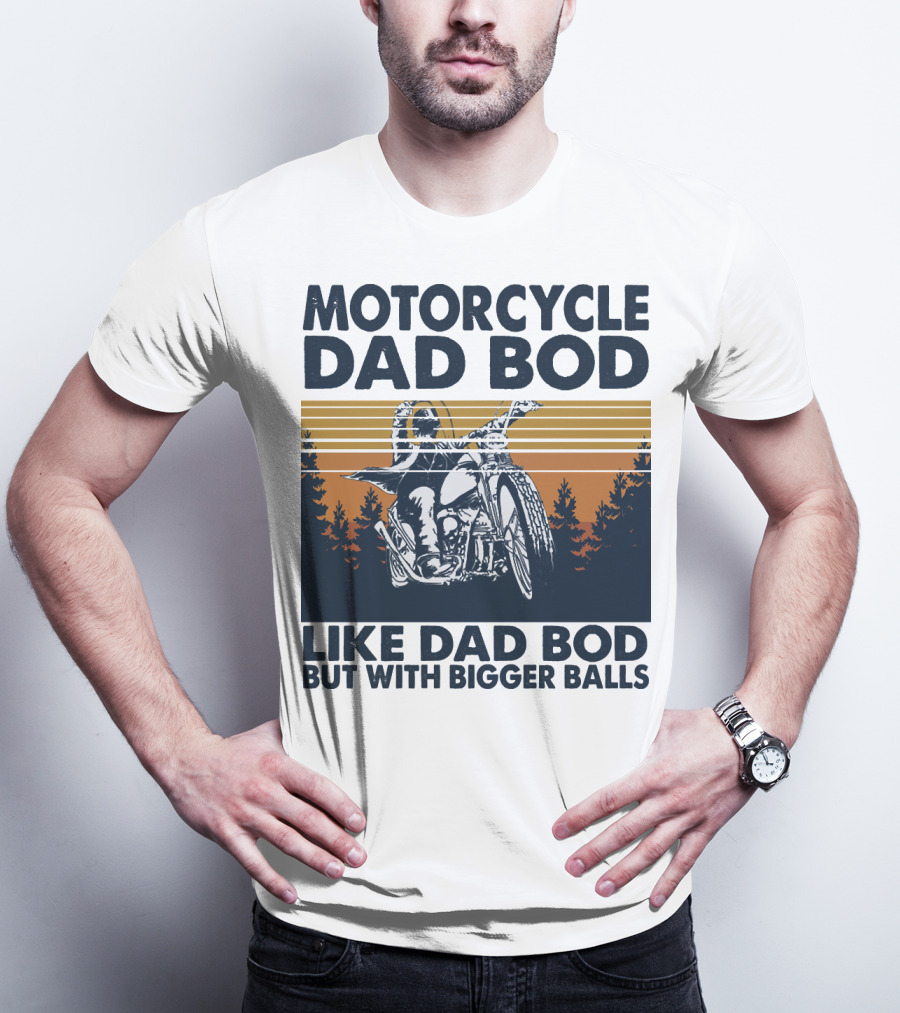 Motorcycle Dad Bod Like Dad Bod But With Bigger Balls T-Shirt