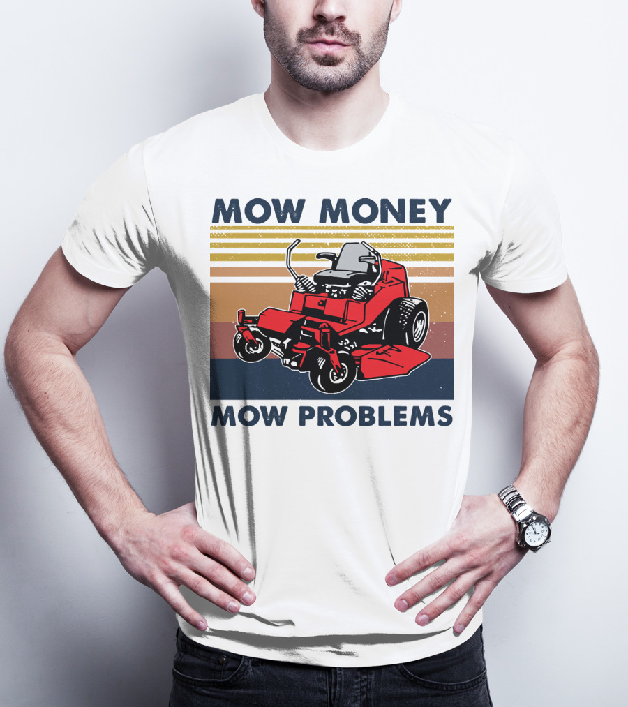 Mow Money Mow Problems Retro Lawn Mower T-Shirt