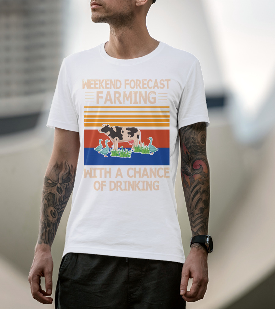 Weekend Forecast Farming With A Chance Of Drinking Cow Ducks T-Shirt