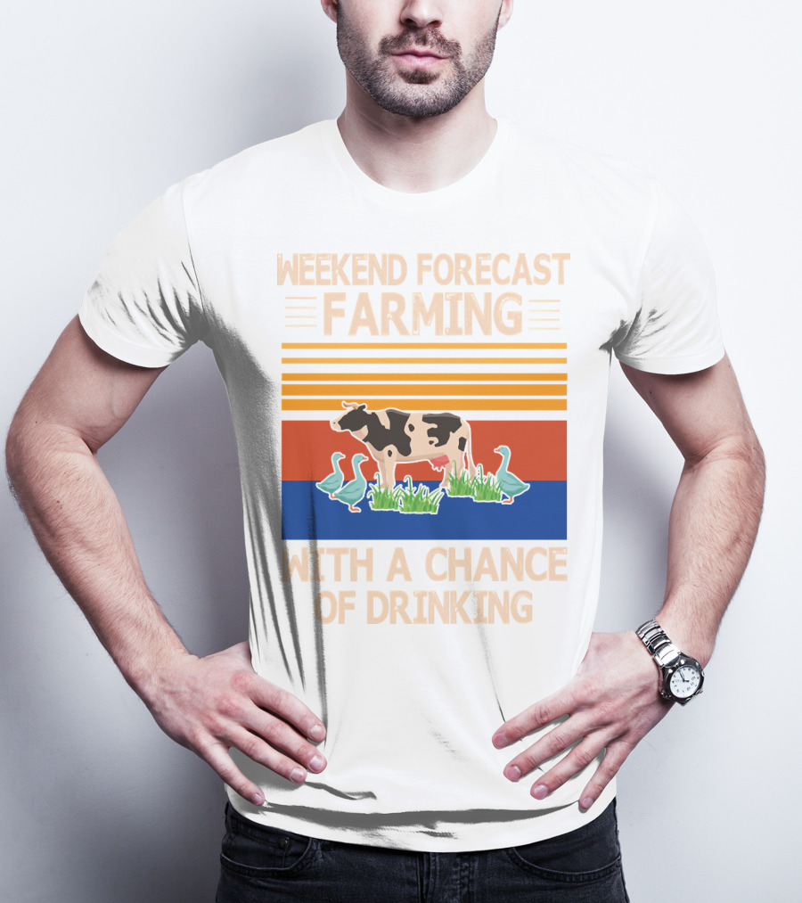 Weekend Forecast Farming With A Chance Of Drinking Cow Ducks T-Shirt