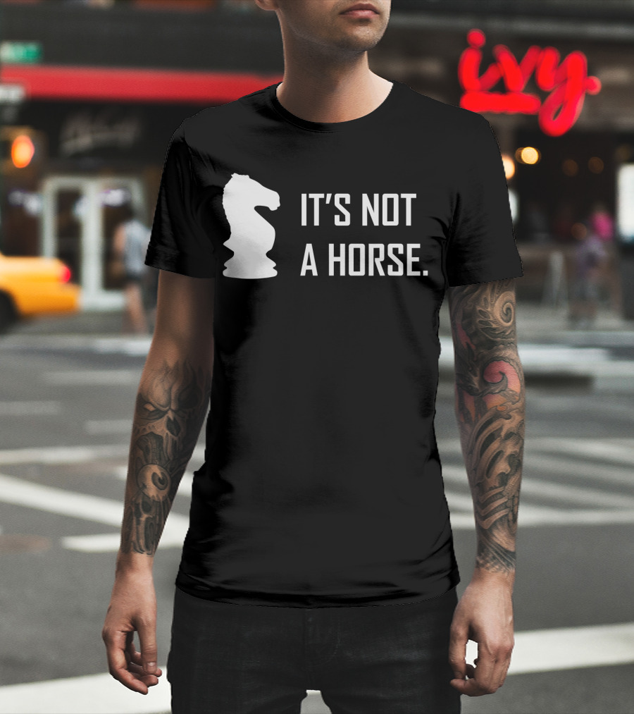 Chess Knight It's Not A Horse T-Shirt