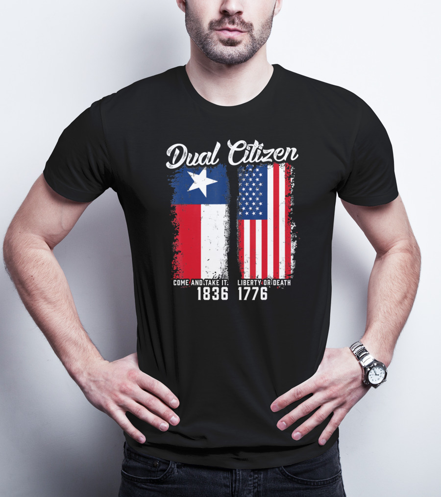 Dual Citizen Come And Take It 1836 Liberty Or Death 1776 T-Shirt