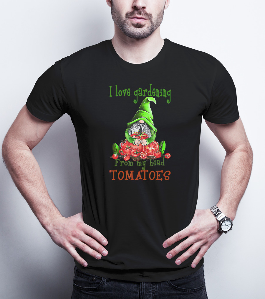 I Love Gardening From My Head Tomatoes Gnome T-Shirt