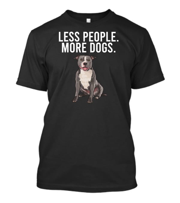 Less People More Dogs Staffordshire Bull Terrier T-Shirt