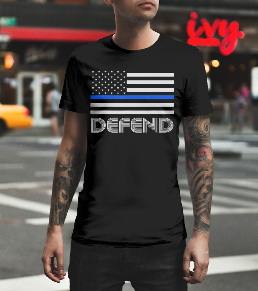 Defend Thin Blue Line American Flag Support Our Law Enforcement T-Shirt