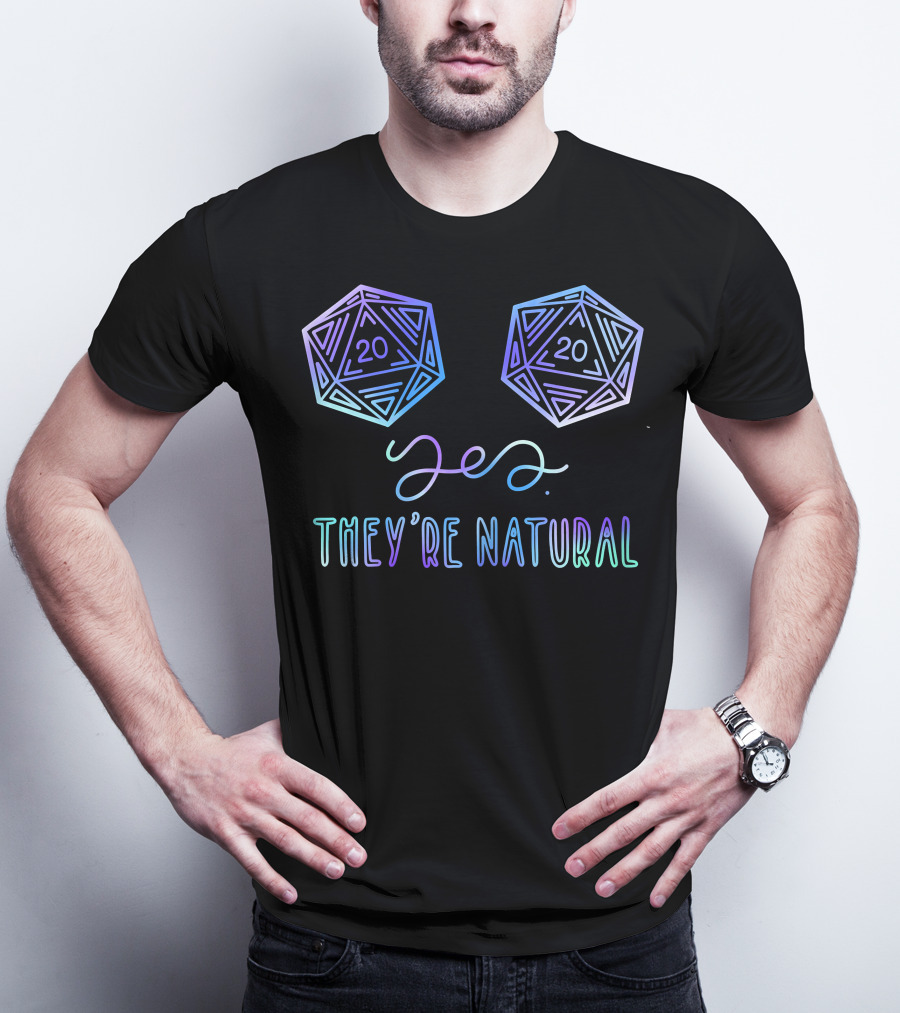 Yes They're Natural D20 RPG Gamer Dice T-Shirt