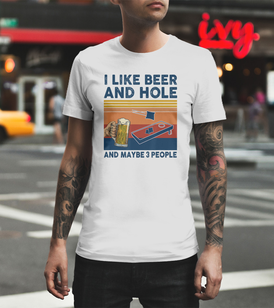 I Like Beer And Cornhole And Maybe 3 People T-Shirt