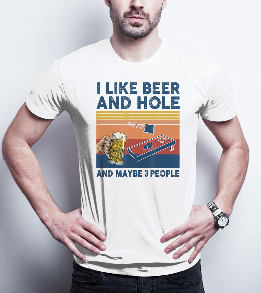 I Like Beer And Cornhole And Maybe 3 People T-Shirt