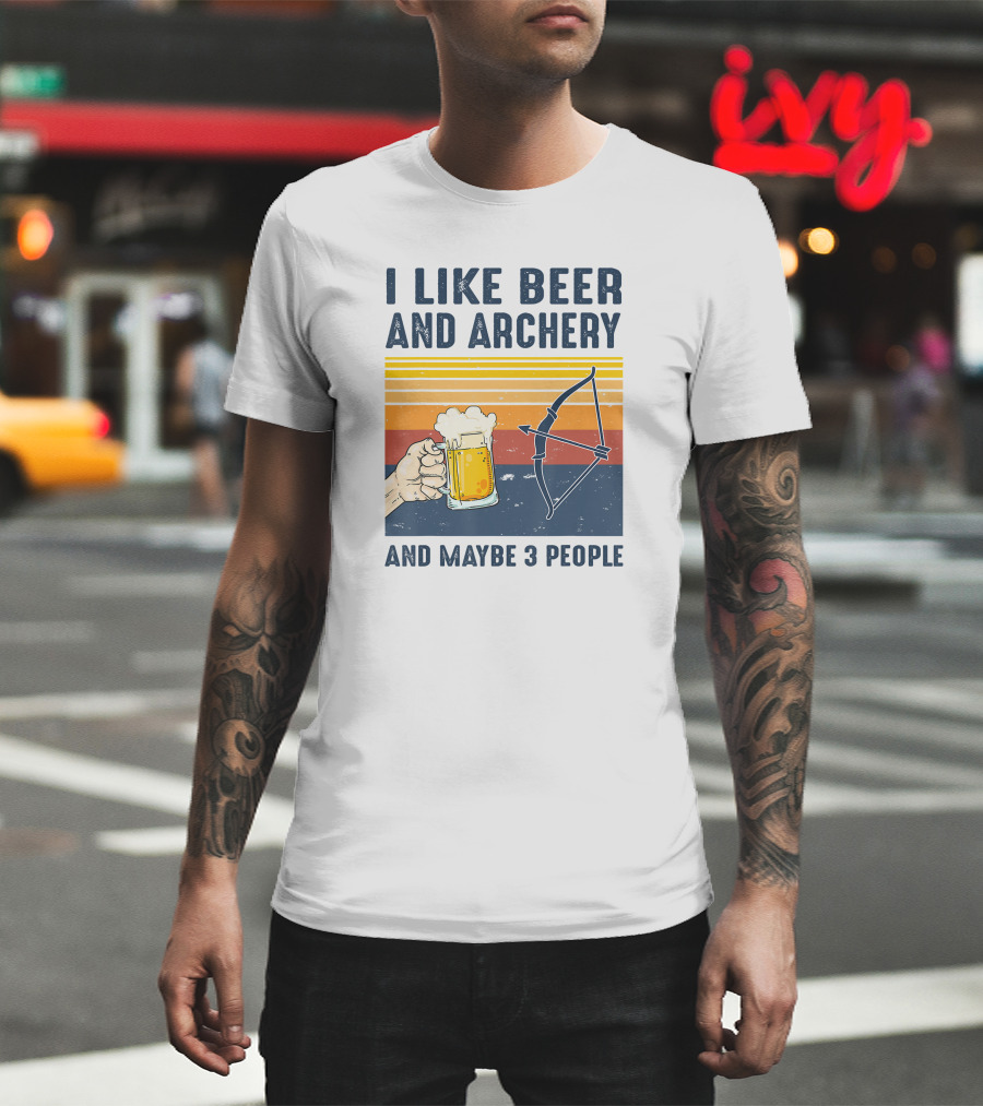 I Like Beer And Archery And Maybe 3 People T-Shirt