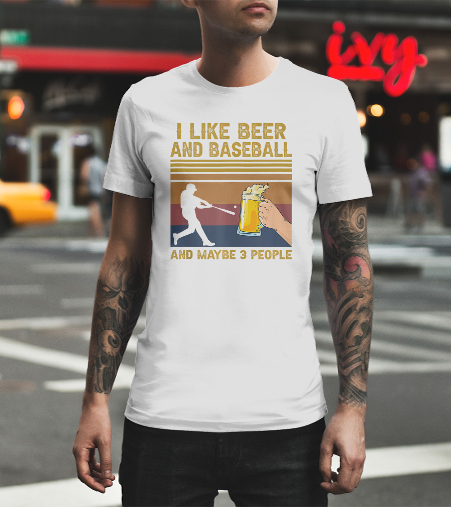 I Like Beer And Baseball And Maybe 3 People T-Shirt
