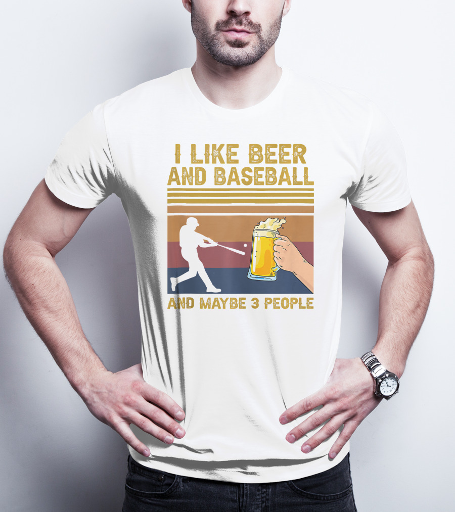 I Like Beer And Baseball And Maybe 3 People T-Shirt