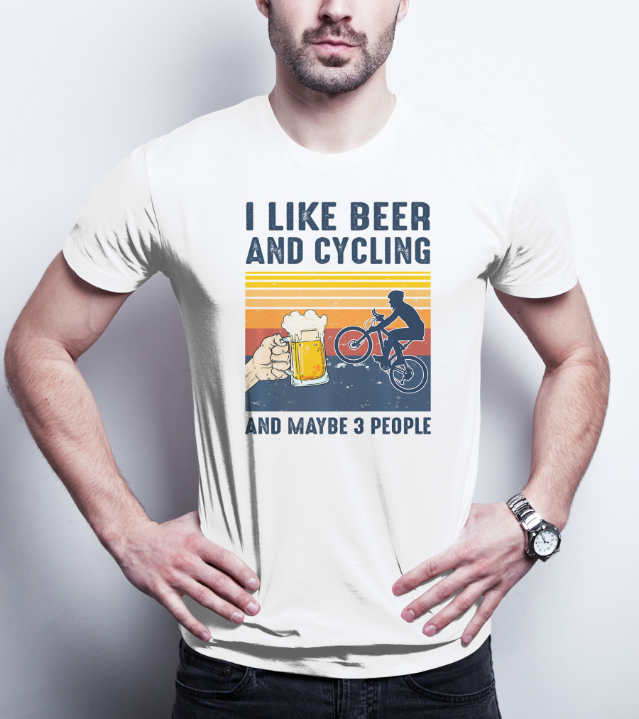 I Like Beer And Cycling And Maybe 3 People T-Shirt