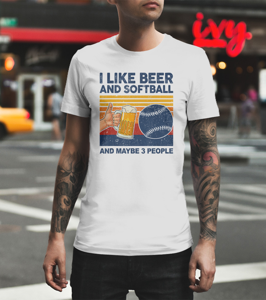 I Like Beer And Softball And Maybe 3 People T-Shirt
