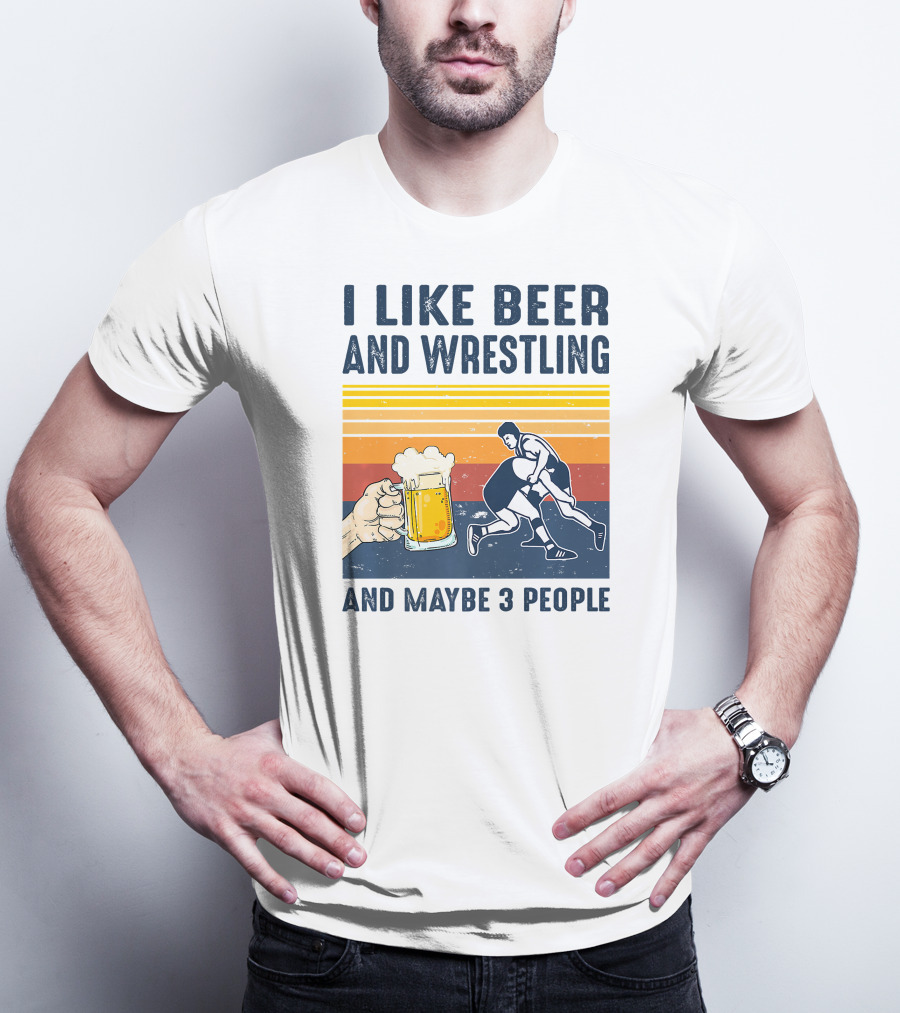 I Like Beer And Wrestling And Maybe 3 People Retro T-Shirt