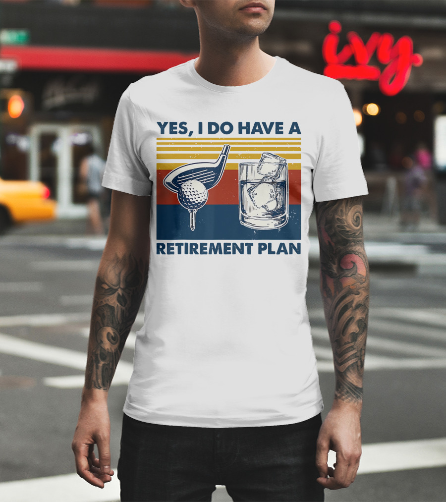 Yes I Do Have A Retirement Plan Golf And Whiskey On The Rocks T-Shirt