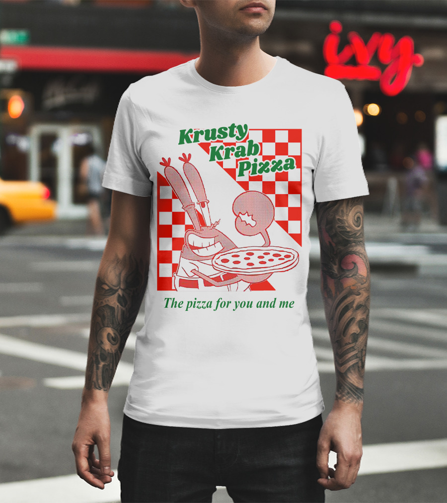 Krusty Krab Pizza The Pizza For You And Me T-Shirt