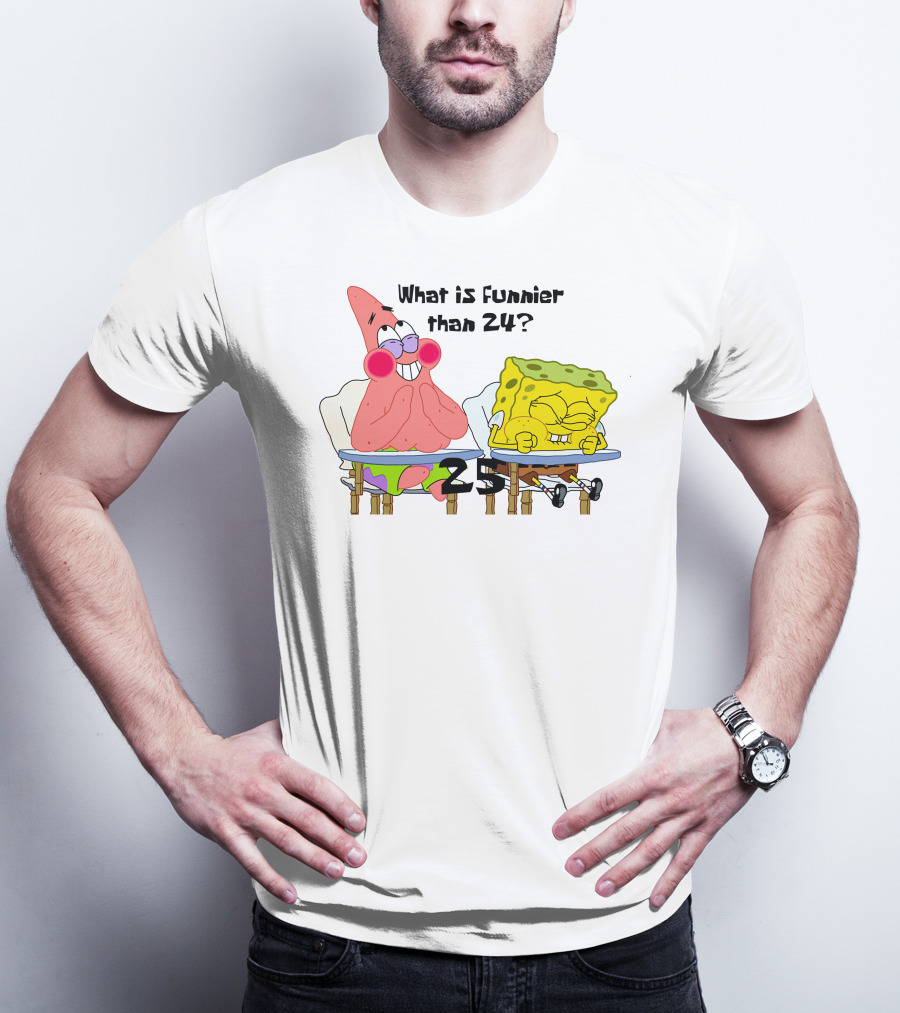 What Is Funnier Than 24? 25 Spongebob And Patrick T-Shirt